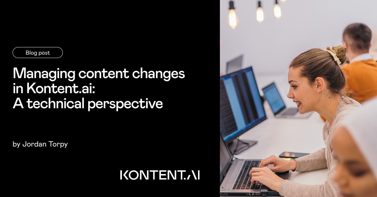 Managing content changes in Kontent.ai: A technical perspective | Kontent.ai